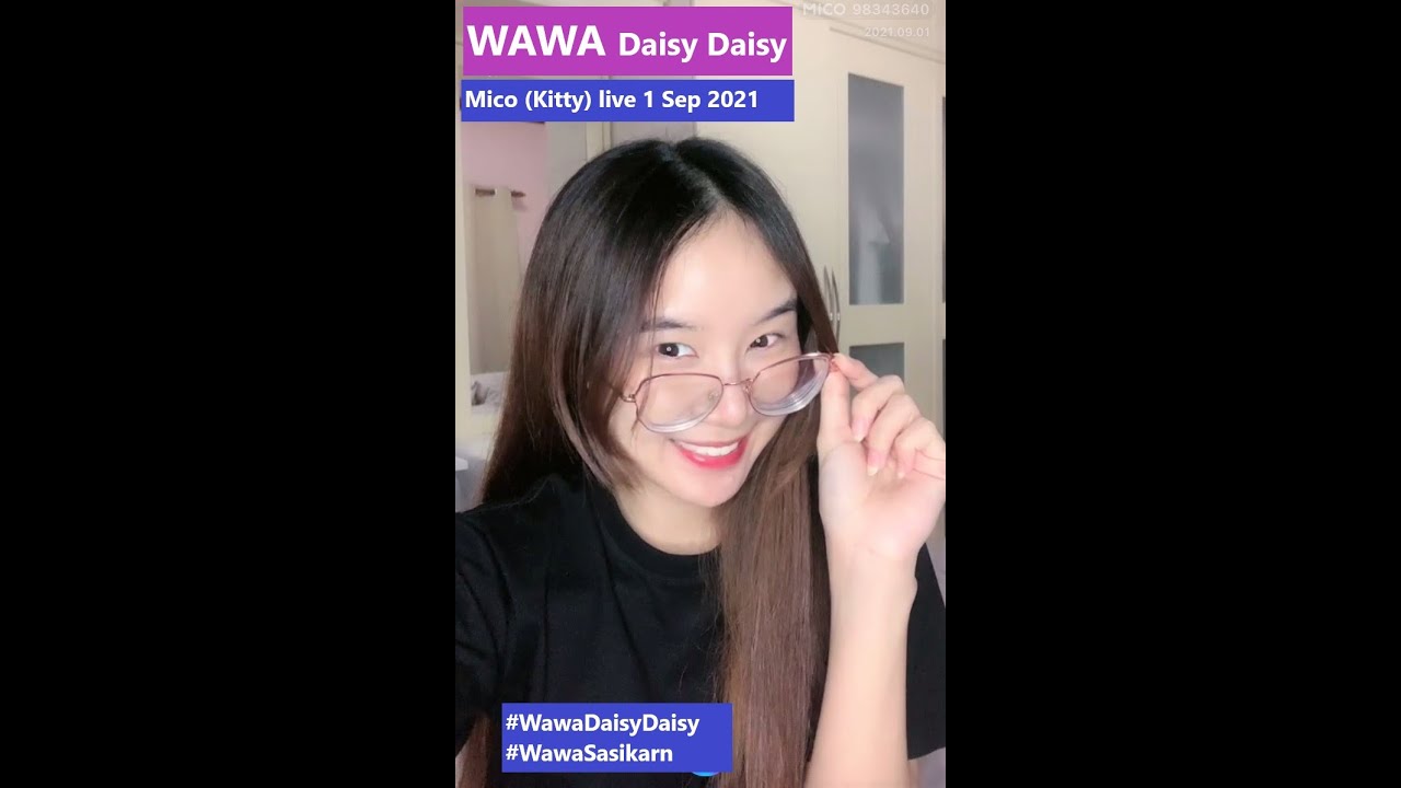 Live วาวาสาวแว่น | WAWA DAISY DAISY | Mico Live (Kitty) 💖 1 Sep 2021 ...