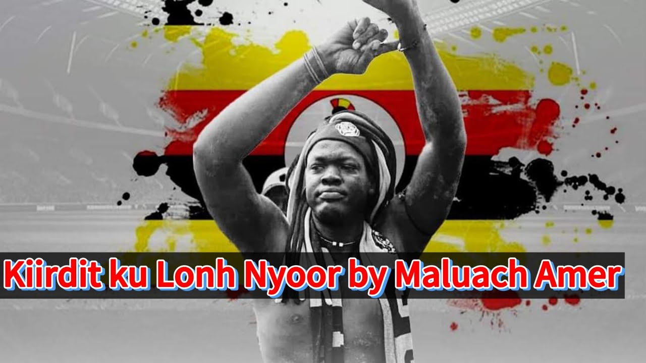 Kiirdit ku wan Juba ke yintö Lonh Nyoor by Maluach Amer - YouTube