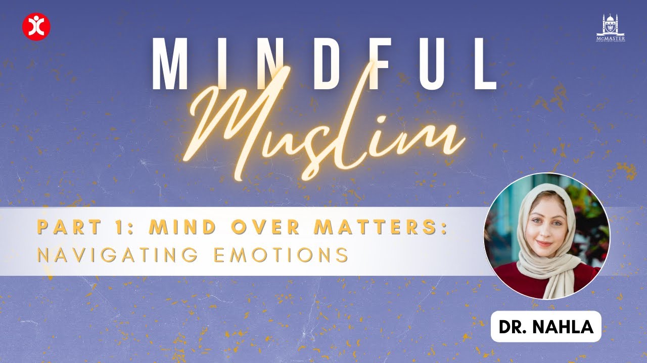 Navigating Emotions | Dr. Nahla | Mindful Muslim Part 1 - YouTube