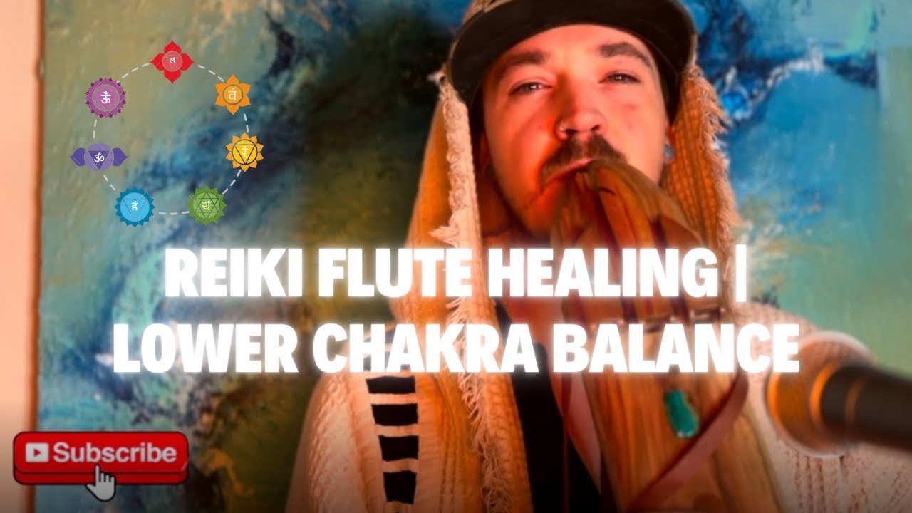 Reiki-Infused Flute Healing for the Lower 4 Chakras | 432Hz Sound Therapy for Grounding ...