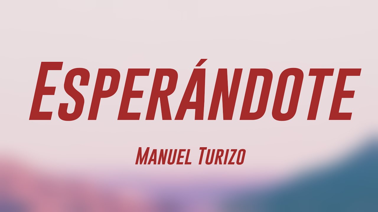 Esperándote - Manuel Turizo [Lyrics Video] 🌲 - YouTube