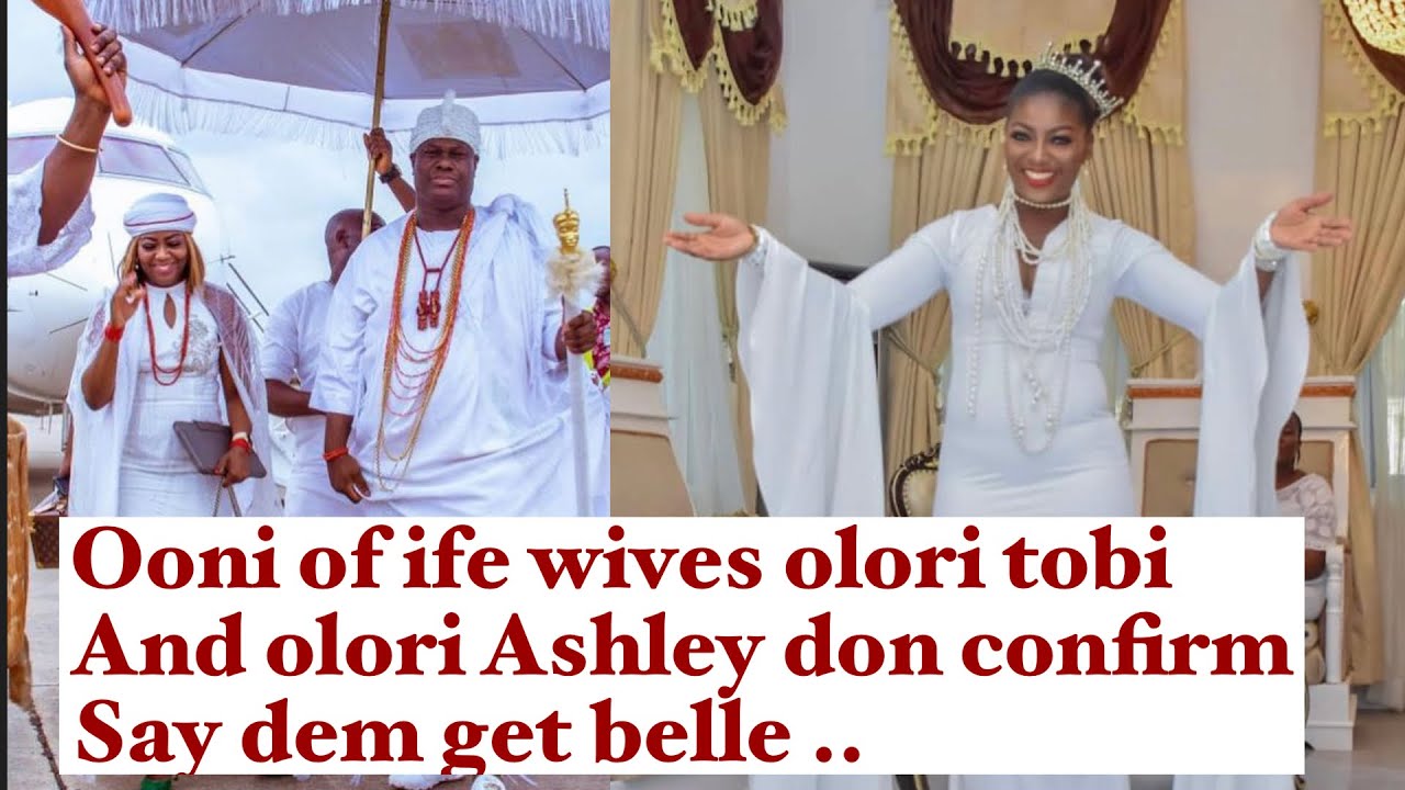 Ooni of ife wives olori tobi and olori Ashley don carry belle - YouTube
