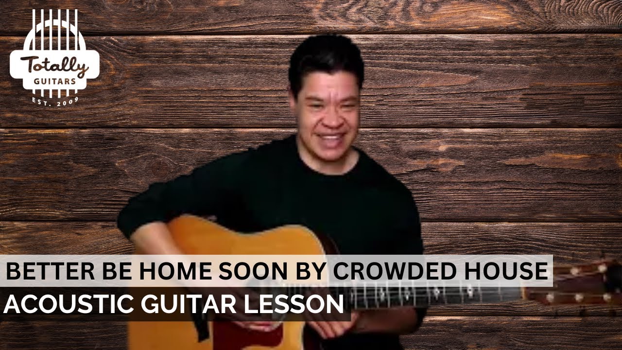 Better Be Home Soon by Crowded House – Acoustic Guitar Lesson Preview ...