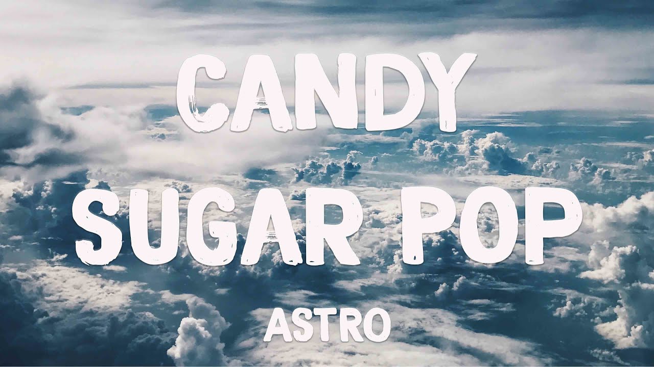 Candy Sugar Pop - ASTRO (Lyrics Video) 🥂 - YouTube