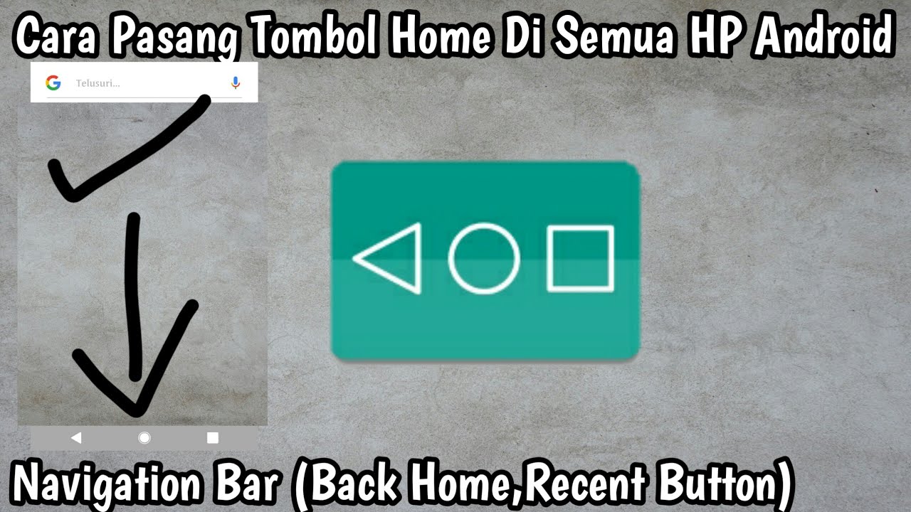 Cara Memasang Tombol Home (NAVIGATION BAR)Di Hanphone Android 100% ...