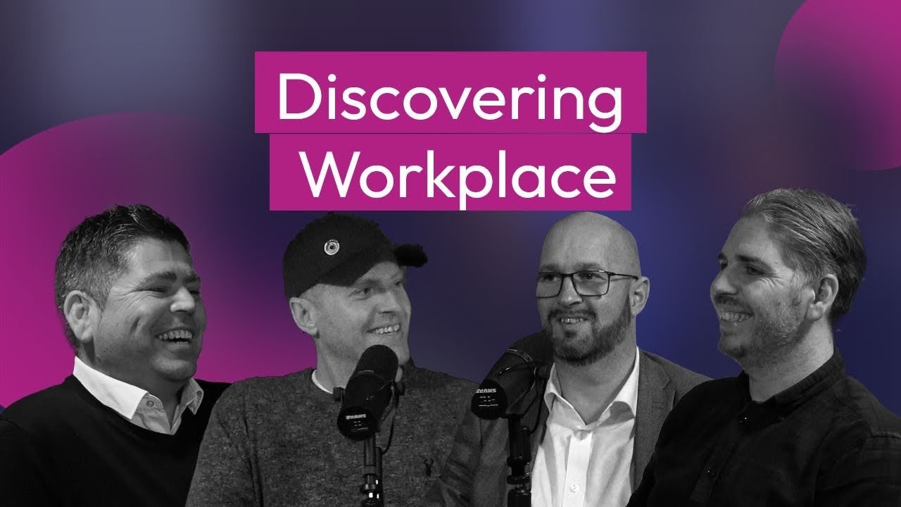 #4 - Discovering Workplace - Alex McCann, James Murphy and Matt ...