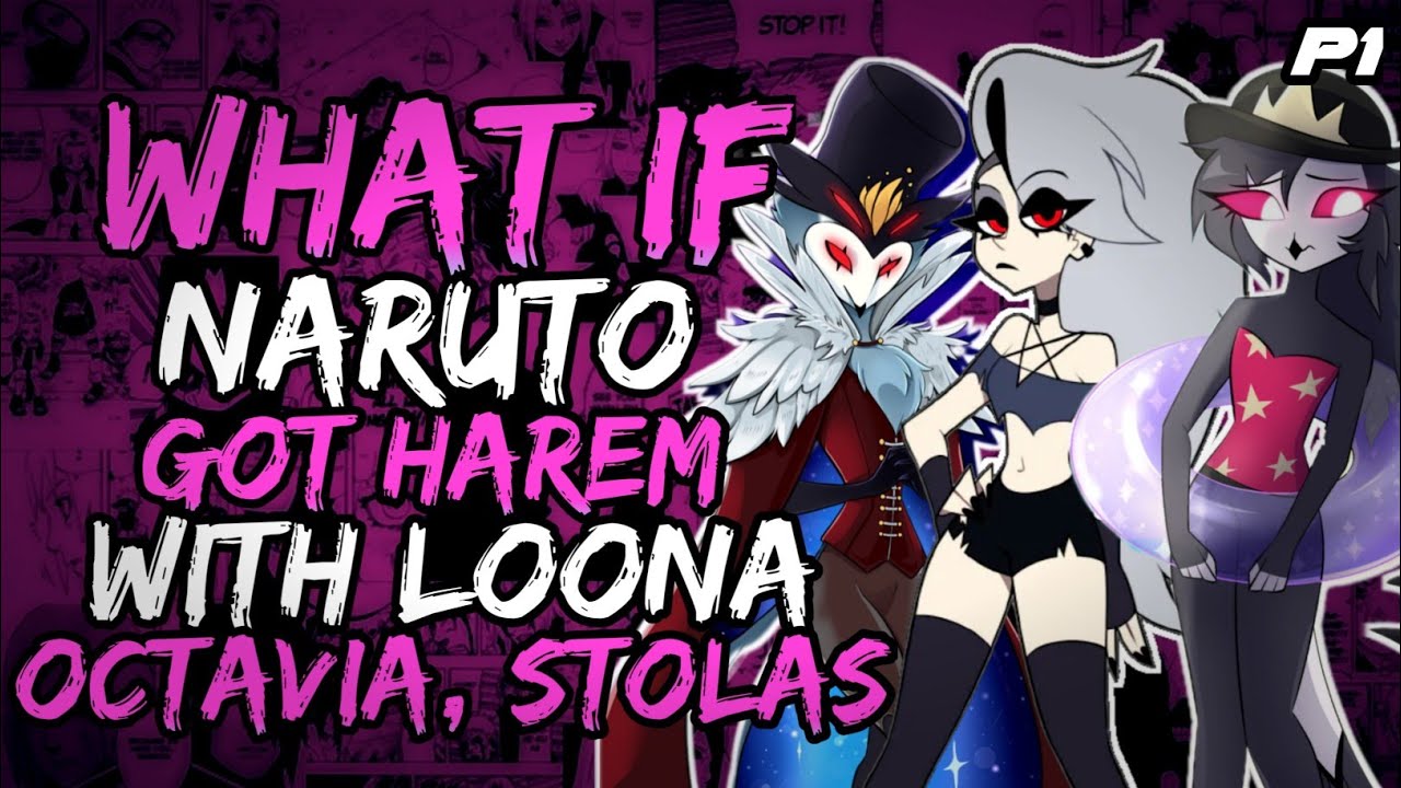 What if Naruto Got Harem with Loona, Octavia & Stolas ...