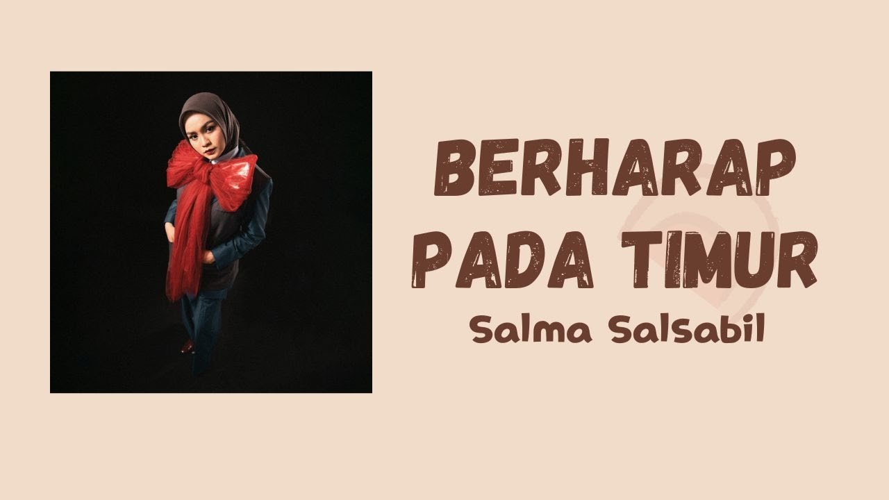 Salma Salsabil-Berharap Pada Timur || Lirik Lagu - YouTube