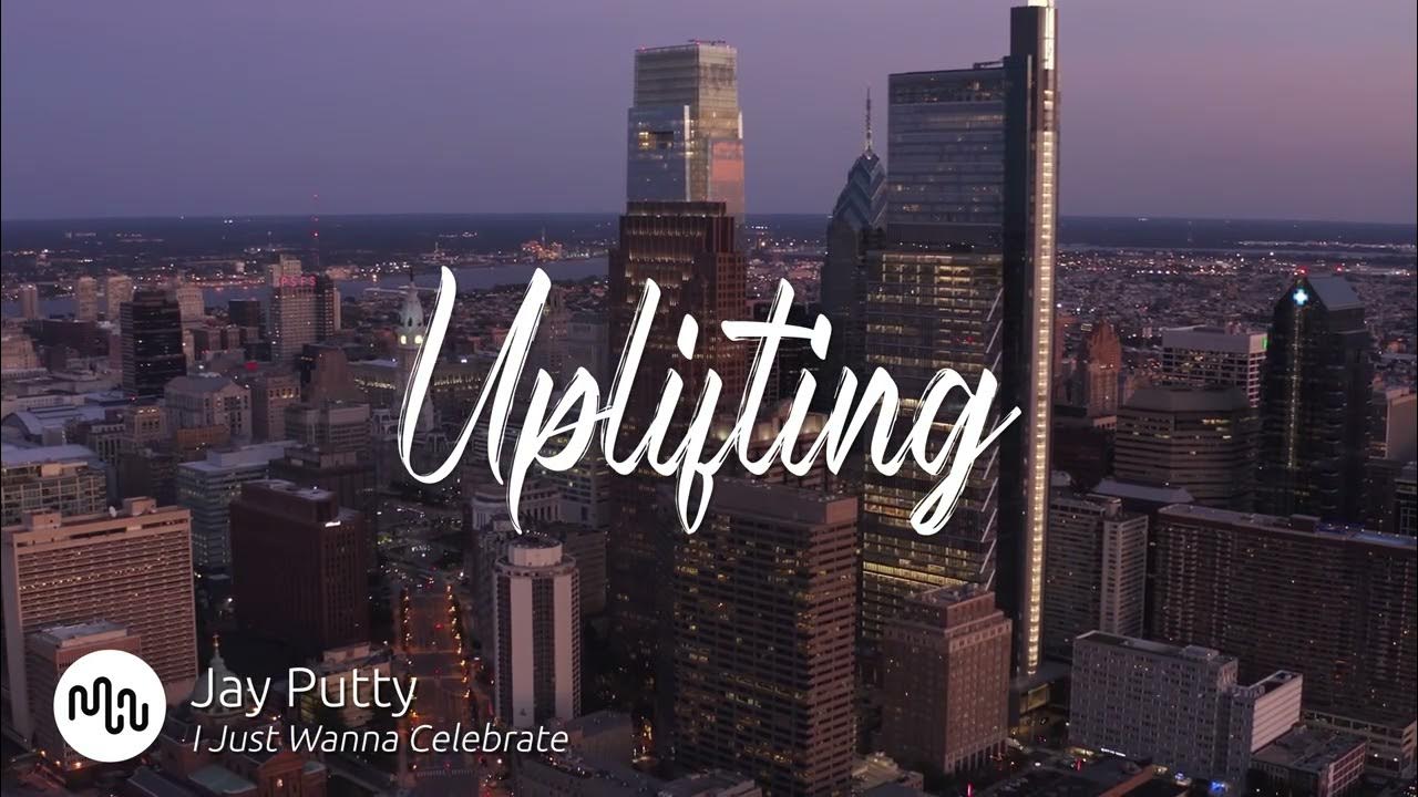 Best Acoustic Uplifting Music for Video [ Jay Putty - I Just Wanna Celebrate ] - YouTube