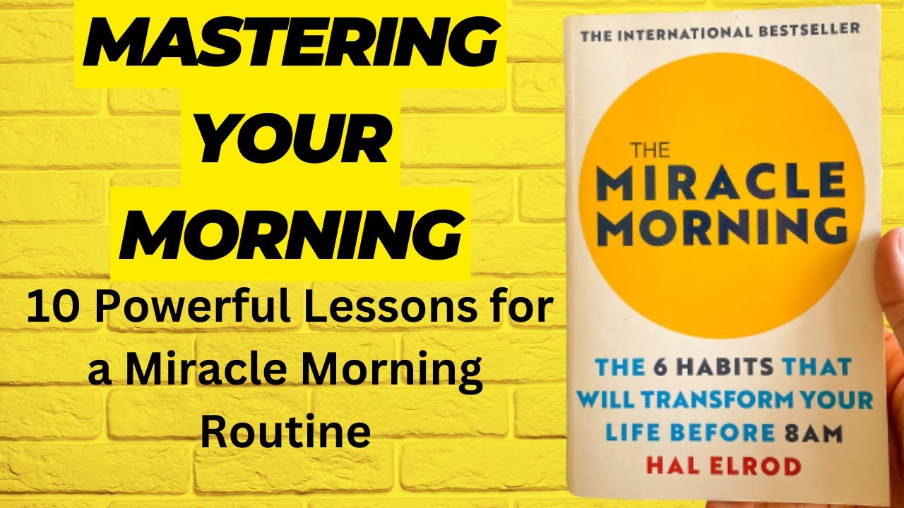 "Mastering Your Morning: 10 Powerful Lessons for a Miracle Morning ...