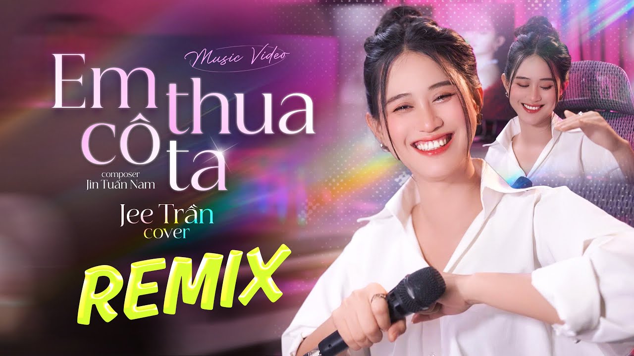 EM THUA CÔ TA REMIX Bản Chuẩn TikTok version nữ cover JIN TUẤN NAM x ...