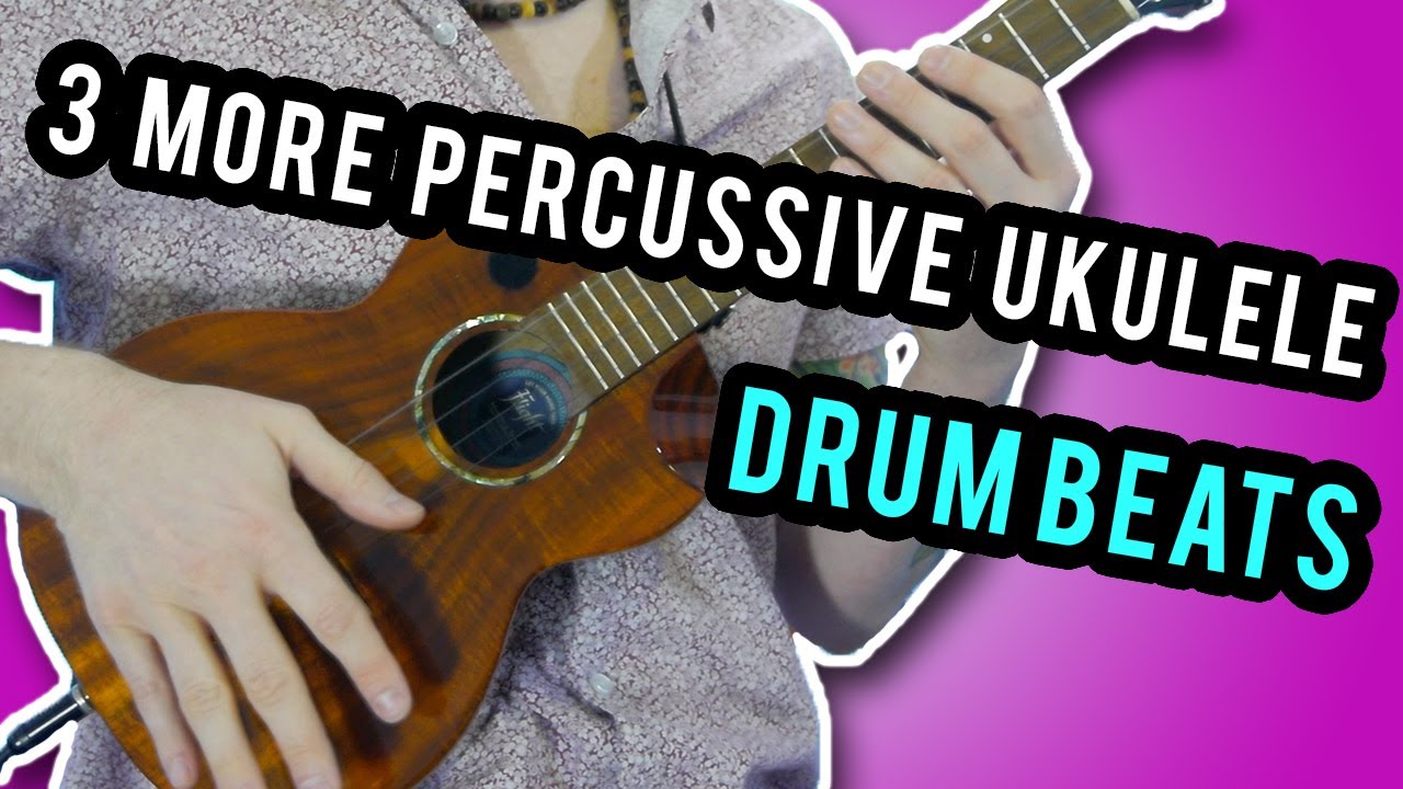 3 more Easy(ish) Percussive Ukulele Beats | Percussive Ukulele Tutorial ...