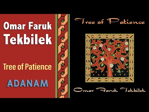 Adanam | Omar Faruk Tekbilek | TREE OF PATIENCE