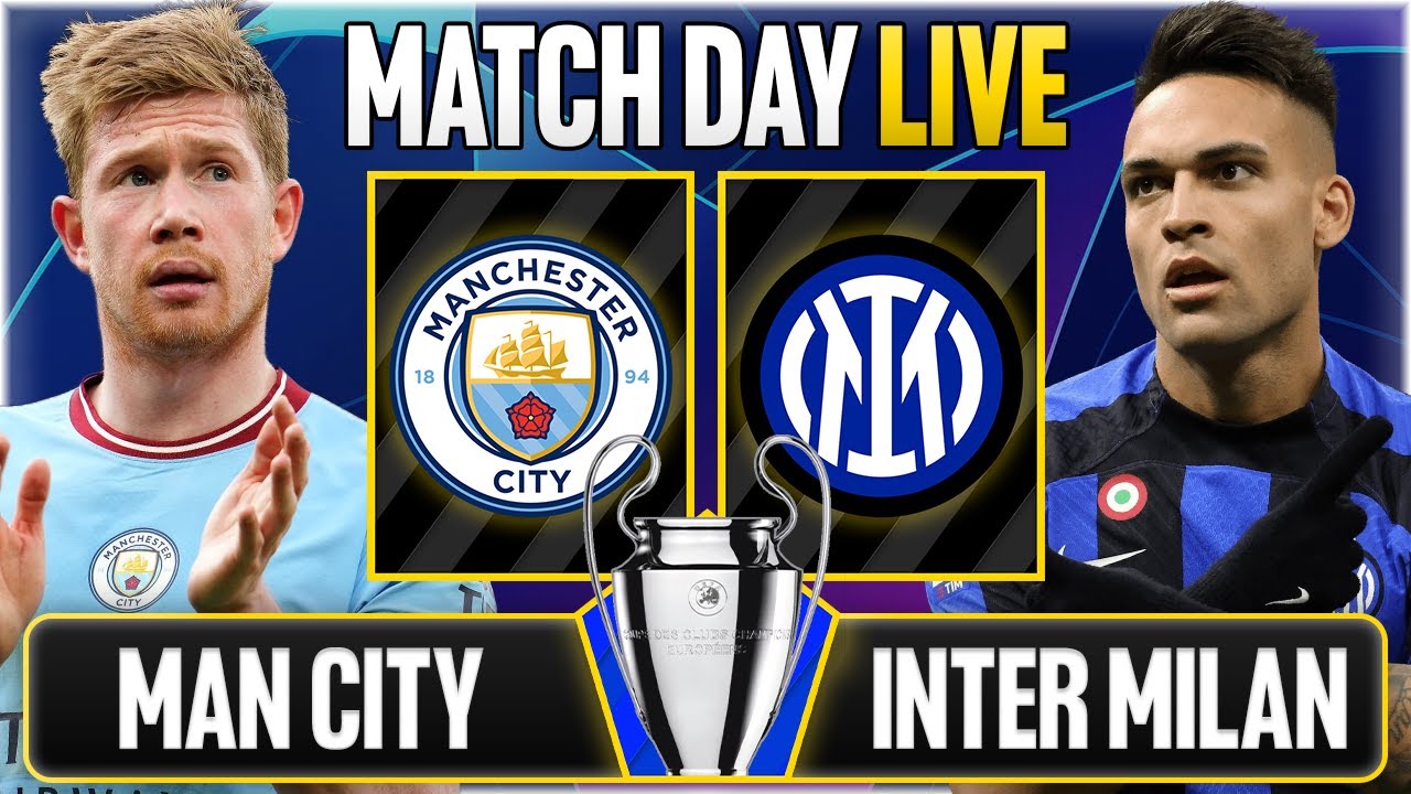 CHAMPIONS LEAGUE FINAL! MAN CITY V INTER! - LIVE WATCHALONG! - YouTube