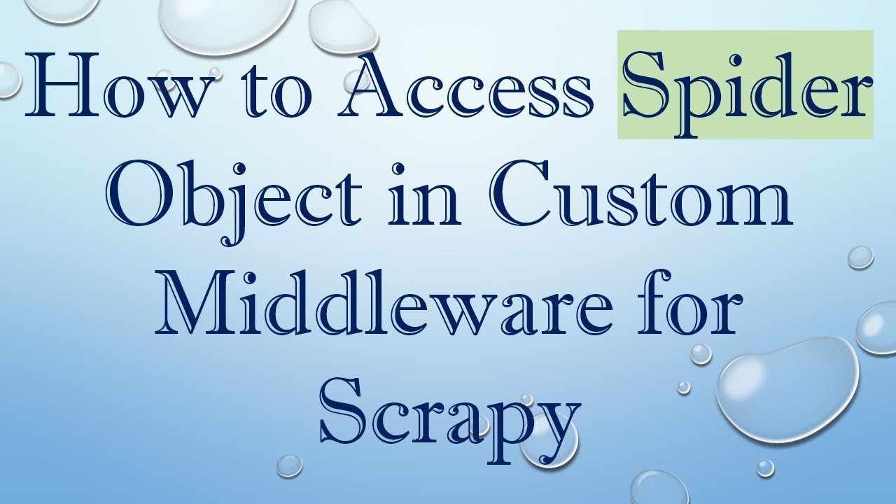 How to Access Spider Object in Custom Middleware for Scrapy - YouTube