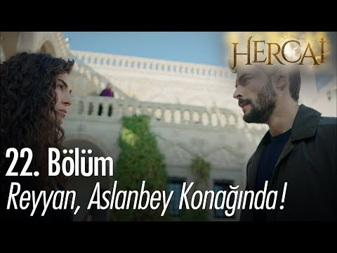 Reyyan, Aslanbey konağında! - Hercai 22. Bölüm