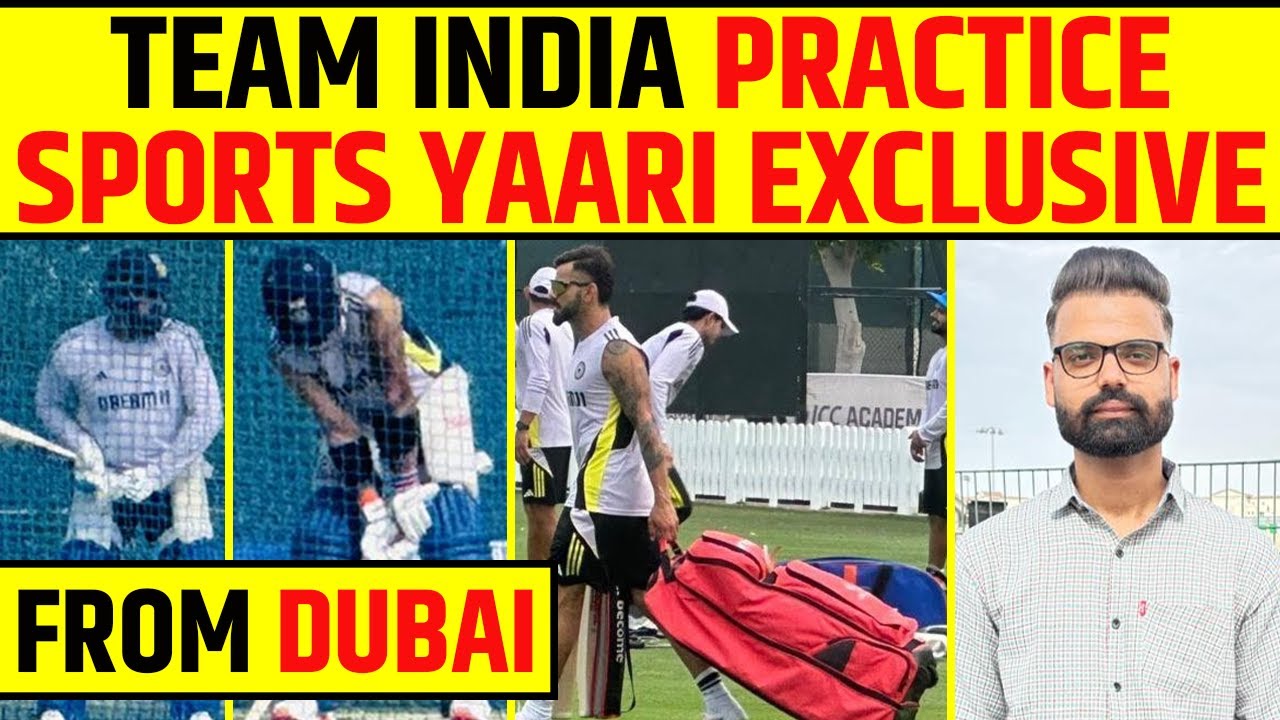 SPORTS YAARI EXCLUSIVE: TEAM INDIA PRACTICE UPDATES FROM DUBAI ...