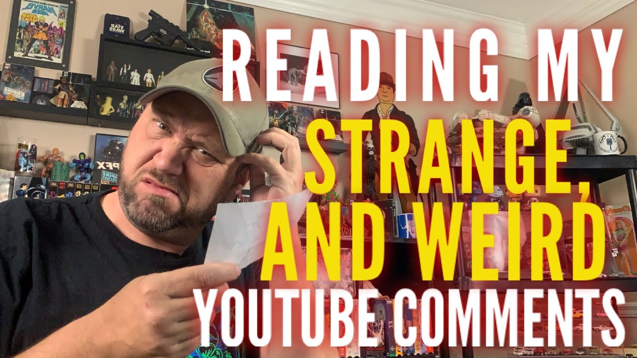 Reading my Strange & Weird Youtube Comments - YouTube