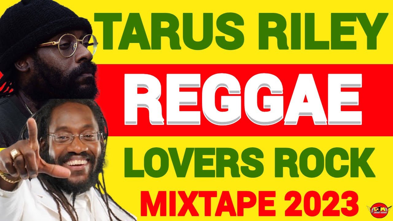 TARUS RILEY MIXTAPE, Reggae Mix 2023, Reggae Lovers Rock Retro Reggae ...