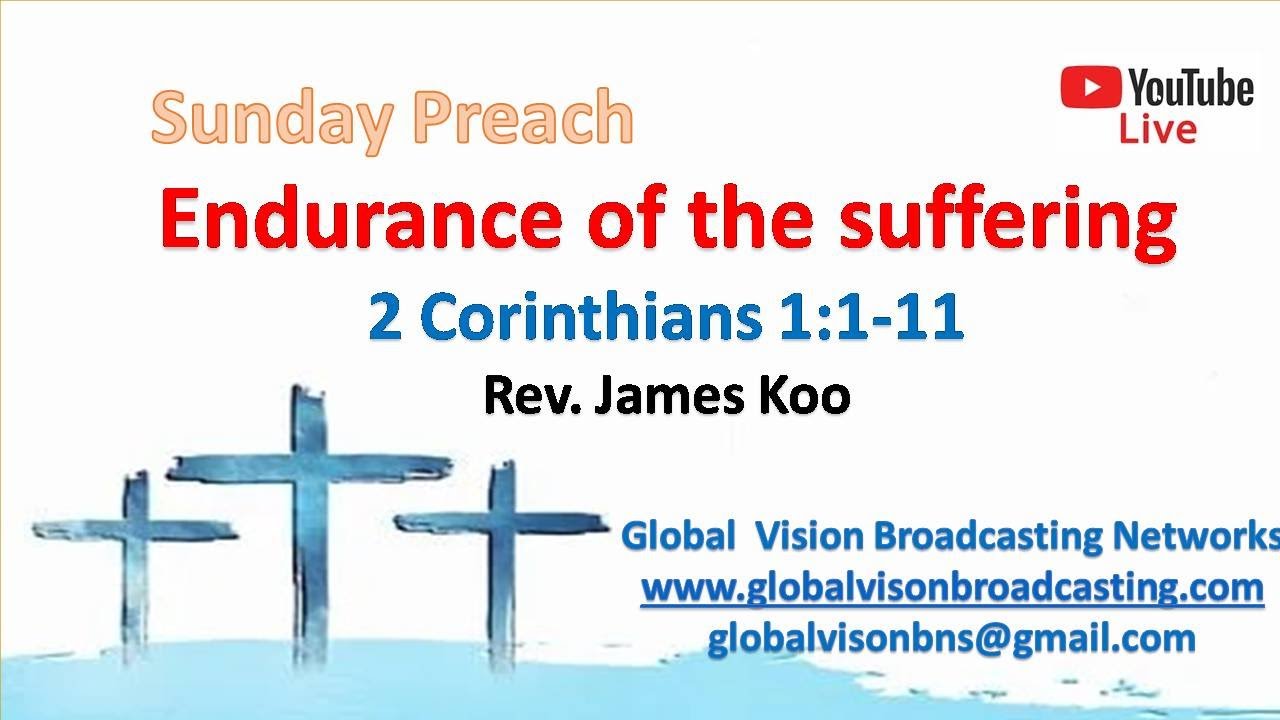 Sunday Preach-고난을 견디라 Endurance of the suffering 고린도후서 1 장 1-11절, 2 ...