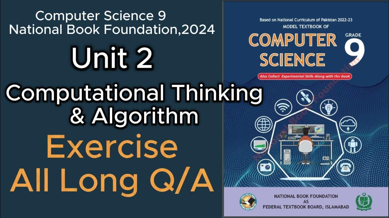 COMPUTER 9, UNIT 02 Computational Thinking & Algorithms. Exercise: All Long Questions/Answers ...