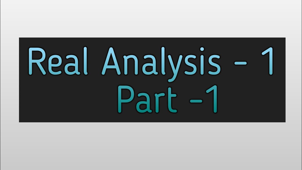Real Analysis-1 | Part - 1 | Basic Definition - YouTube