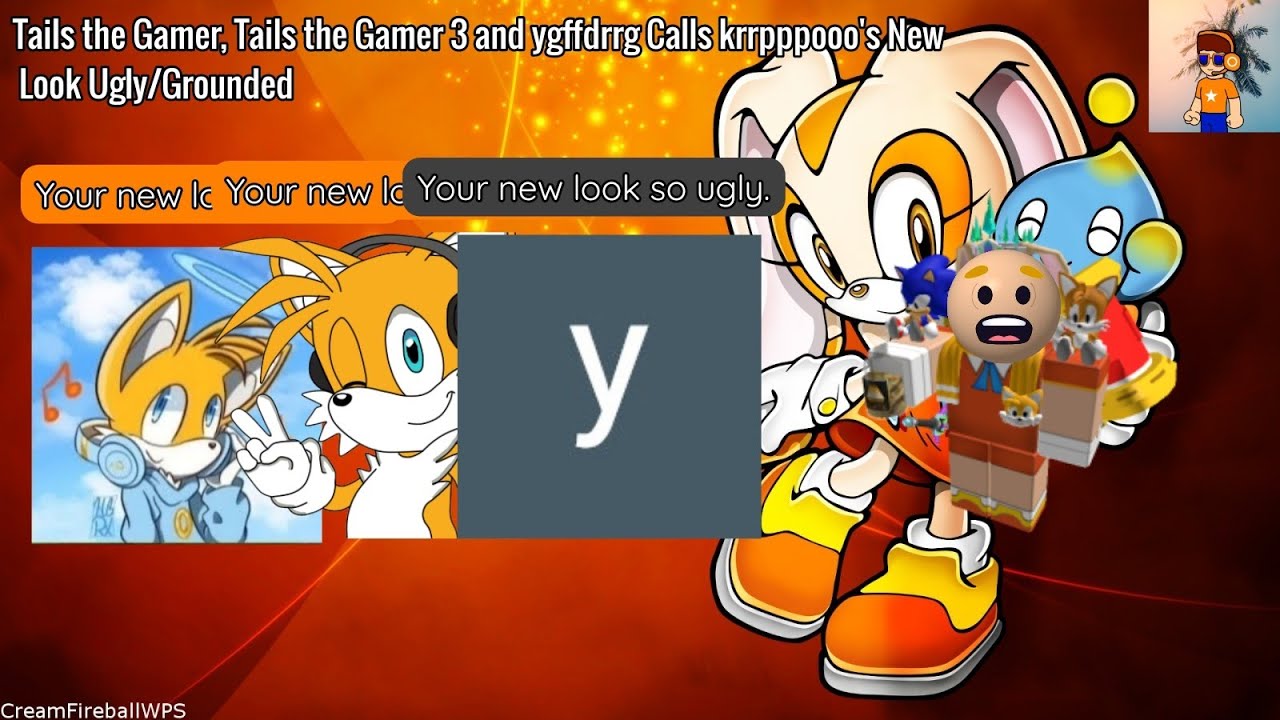 Tails the Gamer, Tails the Gamer 3 and ygffdrrg Calls krrpppooo's New ...