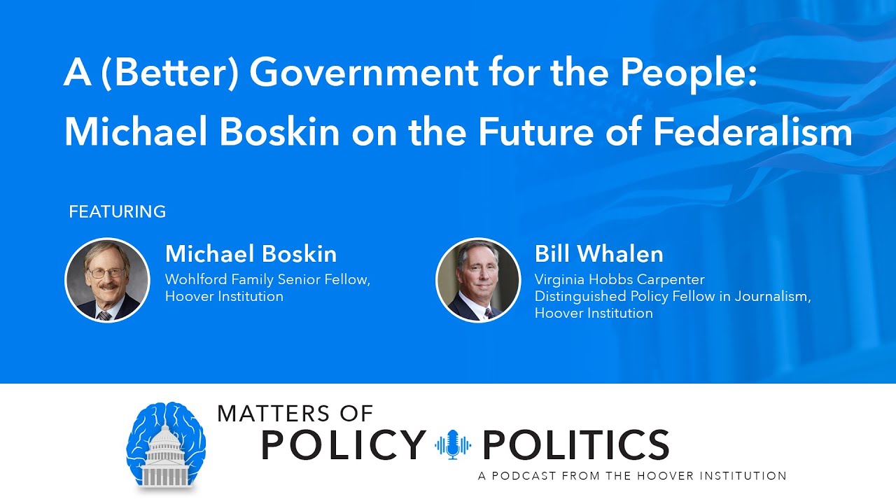 A (Better) Government for the People: Michael Boskin on the Future of ...
