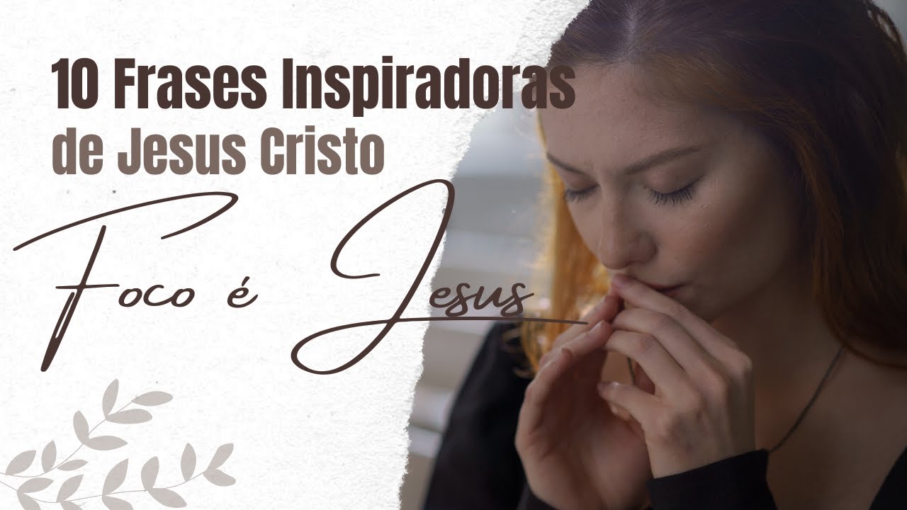Foco é Jesus, 10 frases de Jesus Cristo, Mensagens de Jesus para ...