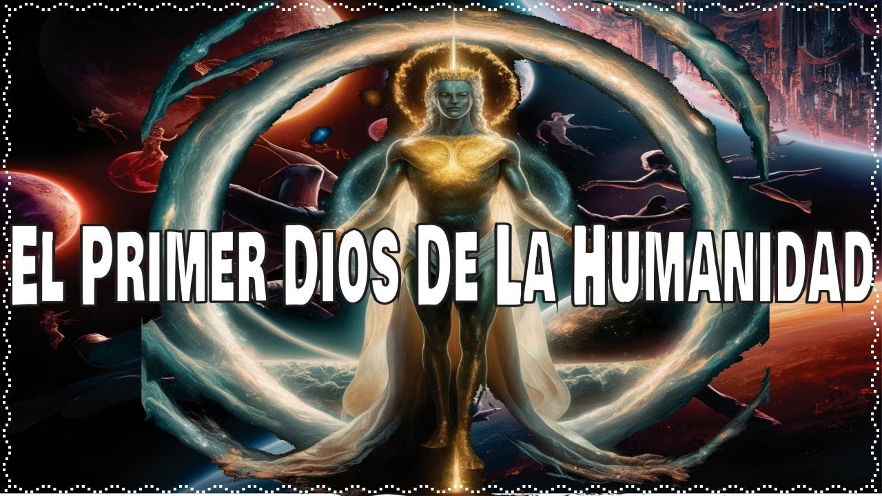 Revelando al primer Dios de la humanidad - YouTube