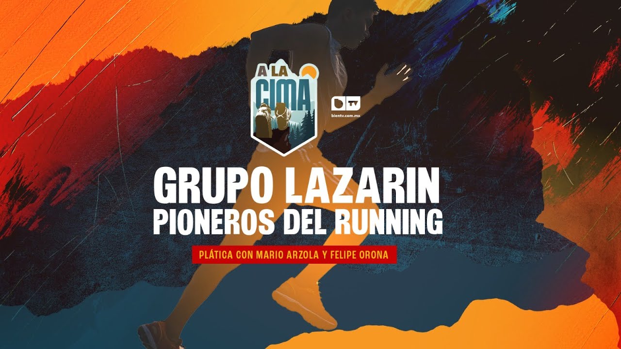 A La Cima- Episodio 22 - “Grupo Lazarin pioneros del running" - YouTube