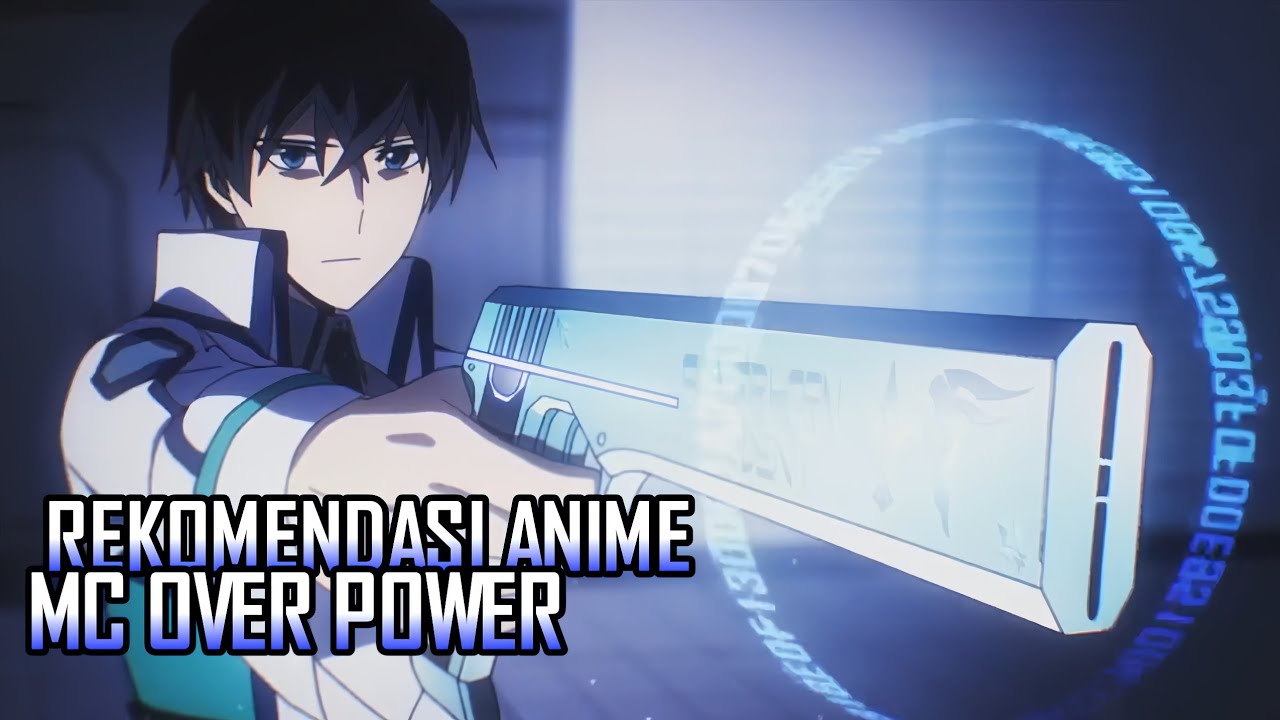 7 Rekomendasi Anime Overpower yang Punya Cerita Menarik - YouTube