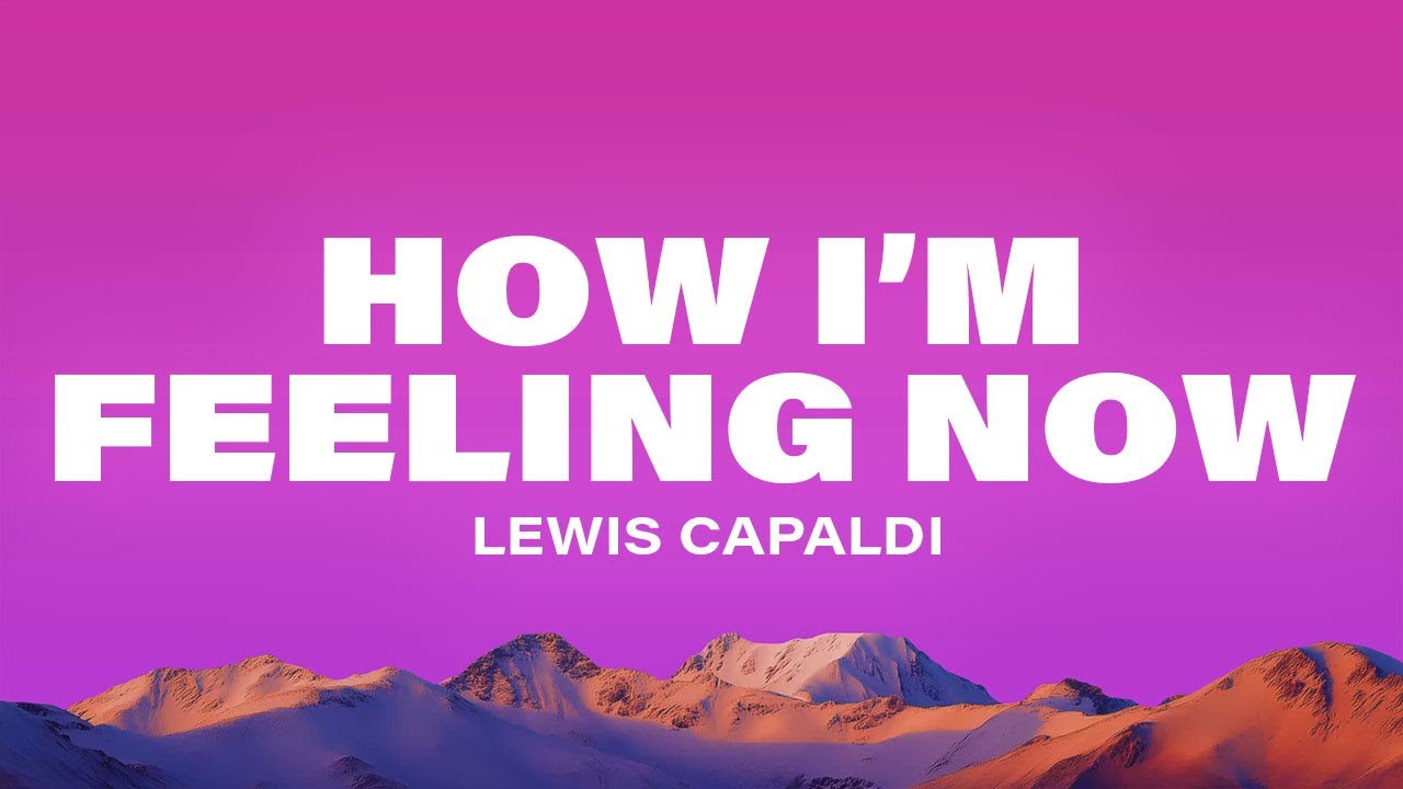 Lewis Capaldi - How I'm Feeling Now (Lyrics) - YouTube