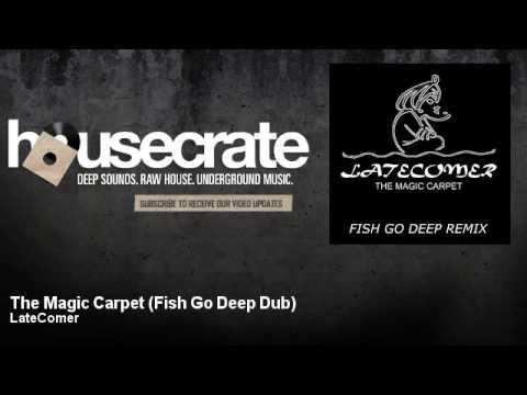 LateComer - The Magic Carpet - Fish Go Deep Dub - HouseCrate - YouTube