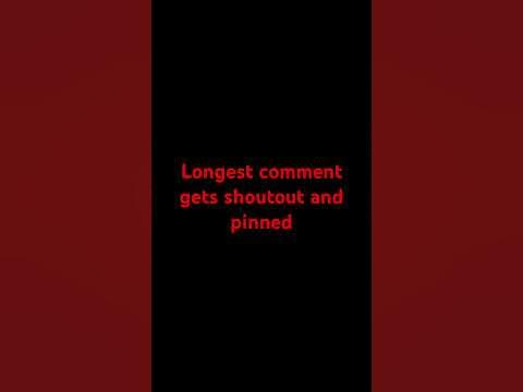 Longest comment gets shoutout - YouTube