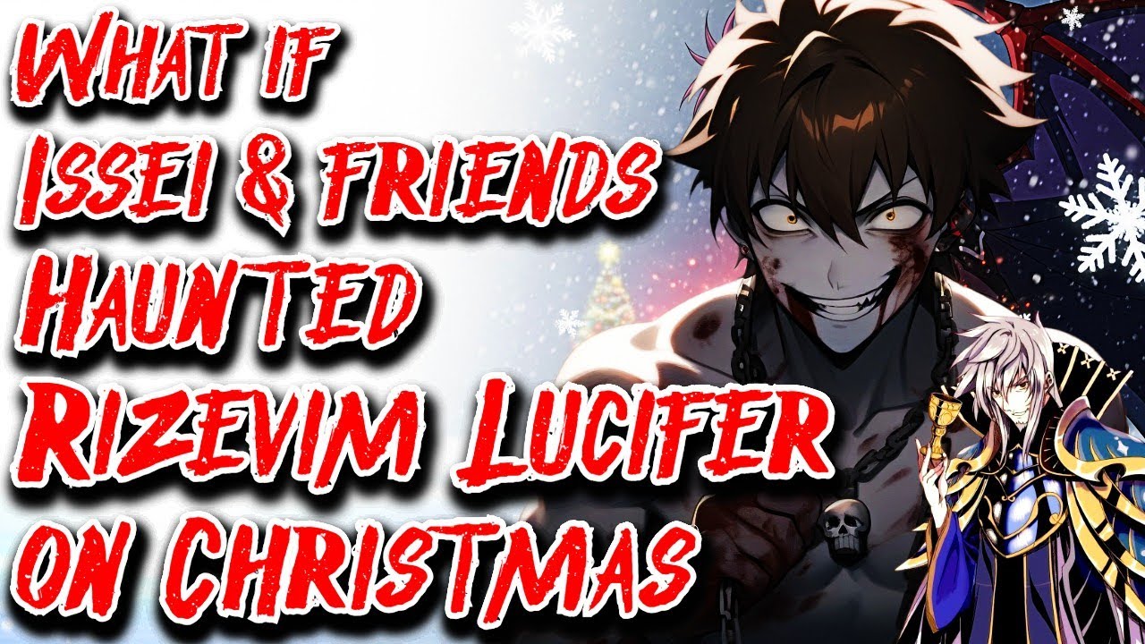 What if Issei & friends Haunted Rizevim Lucifer on Christmas Movie ...