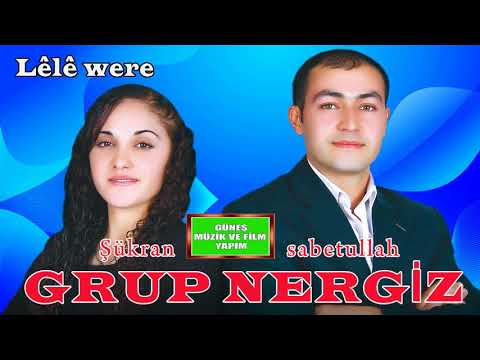 GRUP NERGİZ -  LÊ LÊ WERE