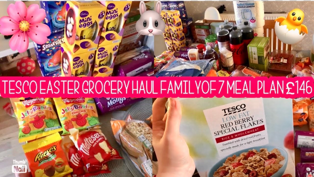 TESCO EASTER GROCERY HAUL FAMILY OF 7 MEAL PLAN - YouTube