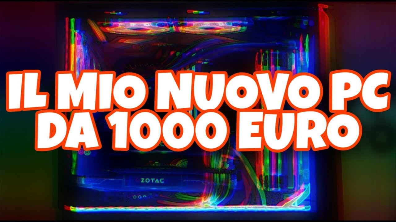 Il mio NUOVO PC da GAMING da 1000 EURO - YouTube