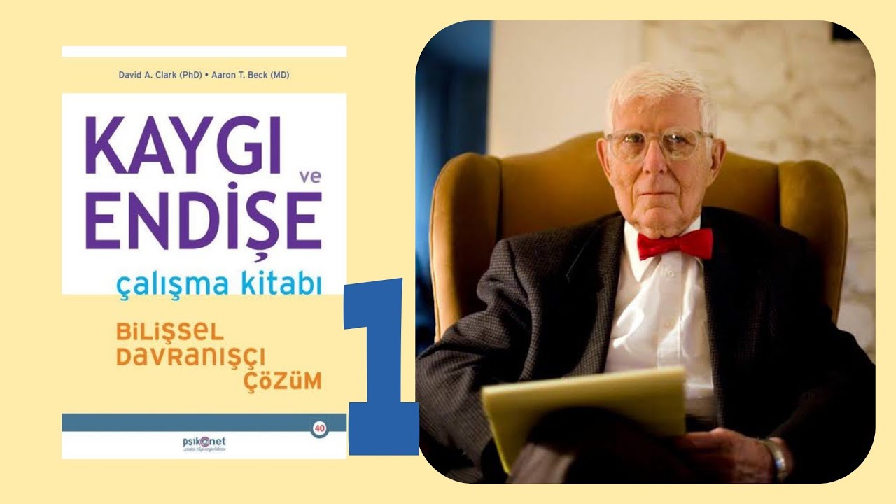 Kaygı ve Endişe | Aaron Beck, David Clark B1 - YouTube