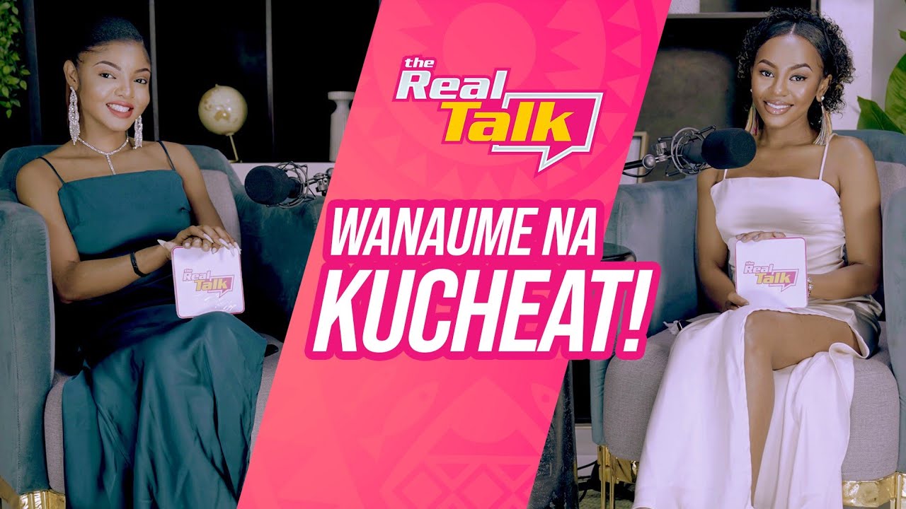 JE! WANAUME wote WANACHEAT!? | The Real Talk - YouTube