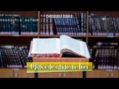 255 O amor a D-us se expressa no estudo. Os sábios talmudicos