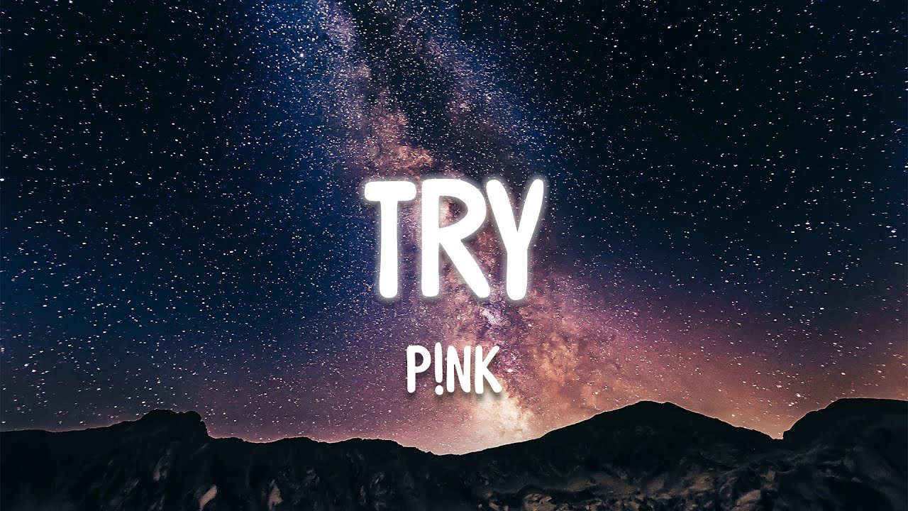 Try - Pink (Lyrics) - YouTube