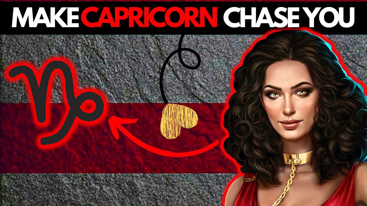 How To Make A Capricorn Chase You - How To Make A Capricorn Obsessed ...