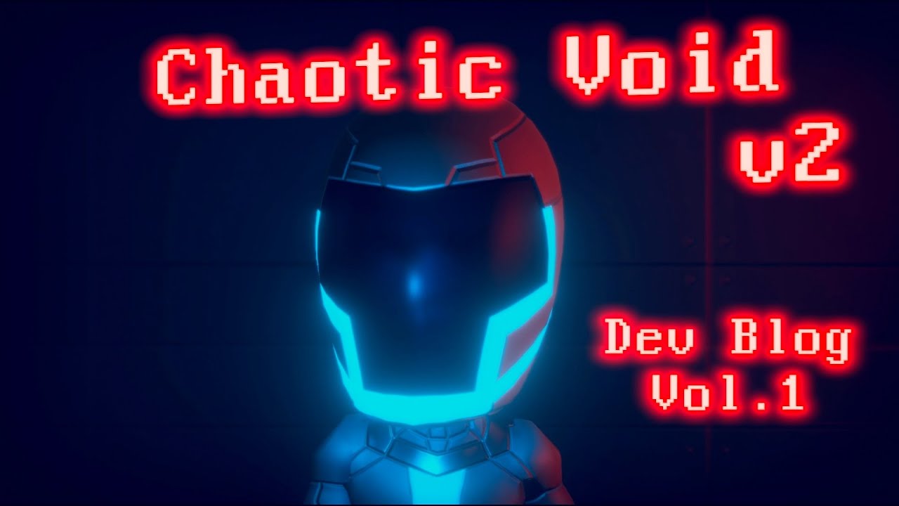 Chaotic Void Stream Dev Blog Vol. 1 "Chaotic Void 2.0 in Development" | v2.0 Alpha Announcement ...