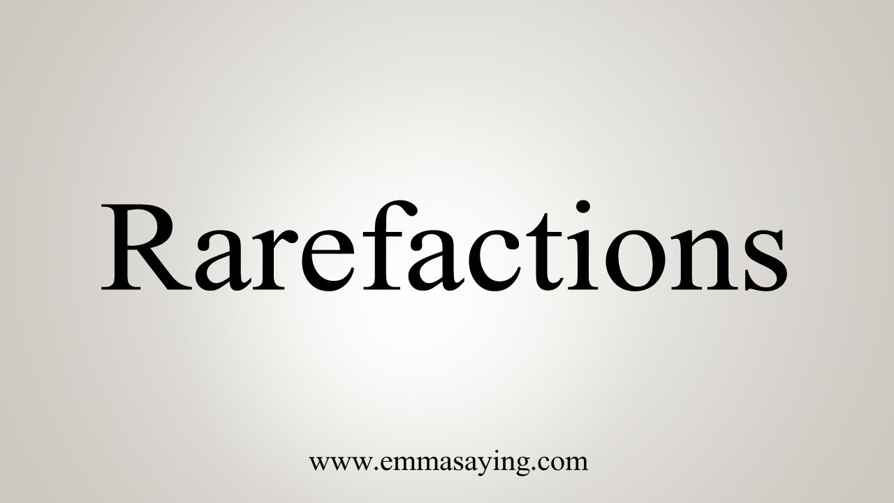 How To Say Rarefactions YouTube how-to-say-rarefactions-youtube