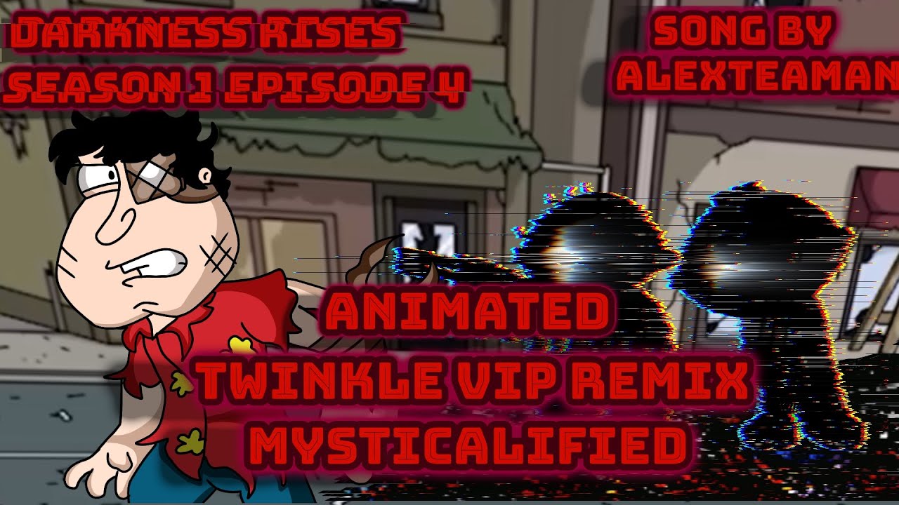 Twinkle Vip Remix Animated|Darkness Rises Episode 4|High Effort Concept ...