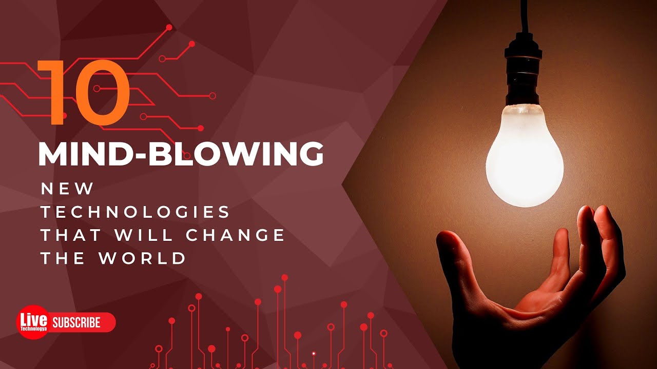 10 Mind Blowing New Technologies That Will Change The World - YouTube