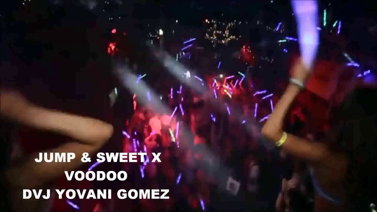Jump & Sweet X VooDoo (DvJ YOVANI GÓMEZ) - YouTube