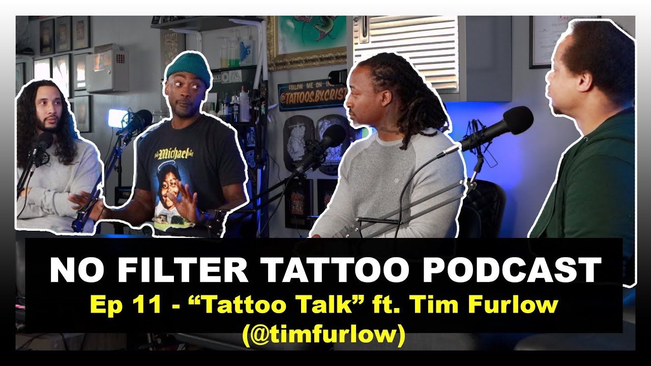 No Filter Tattoo Podcast - Ep 11 "Tattoo Talk" ft Tim Furlow ...